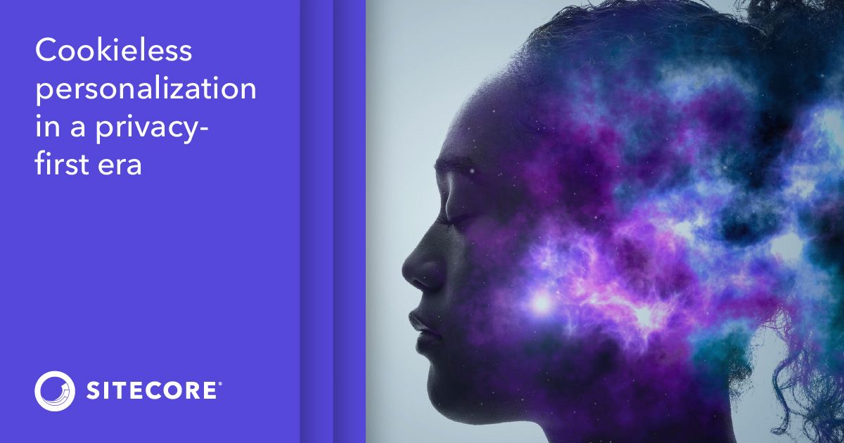 Cookieless Personalization in a Privacy-First Era | Sitecore Cookieless Personalization in a Privacy-First Era | Sitecore