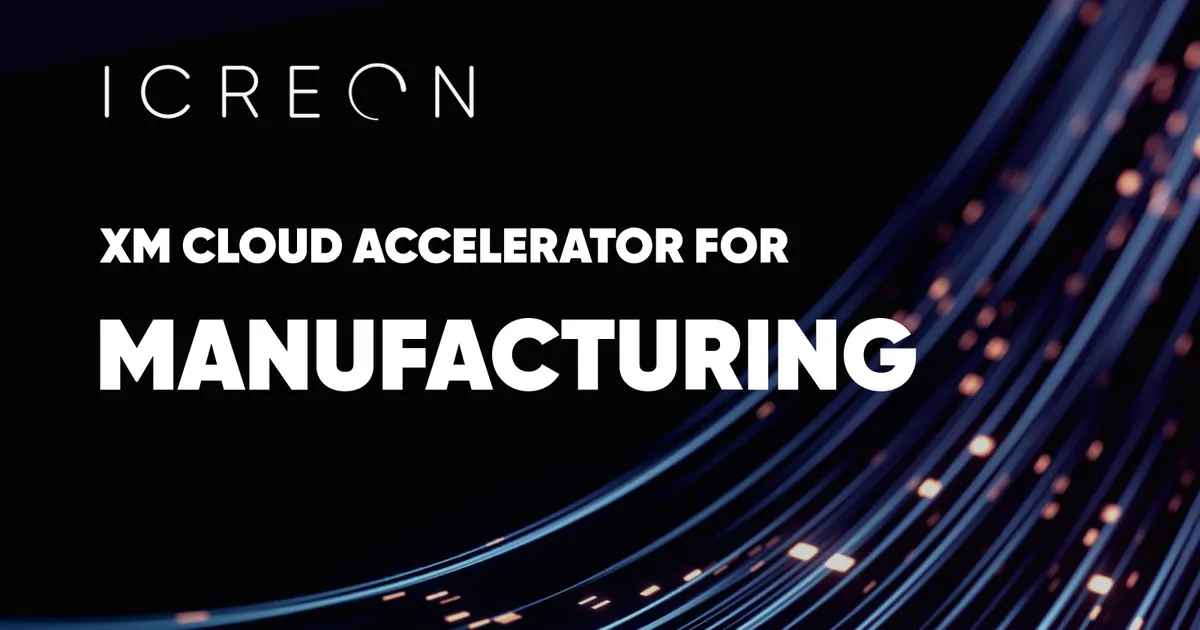 Icreon XM Cloud Accelerator for Manufacturing