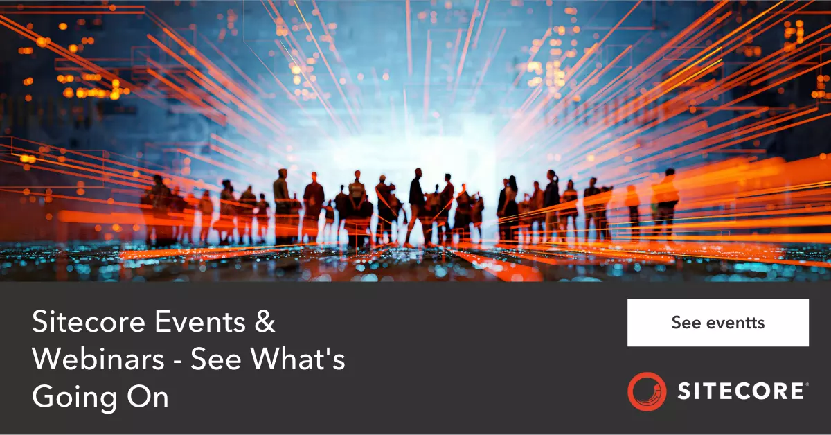 Sitecore Events & Webinars - See What's Going On